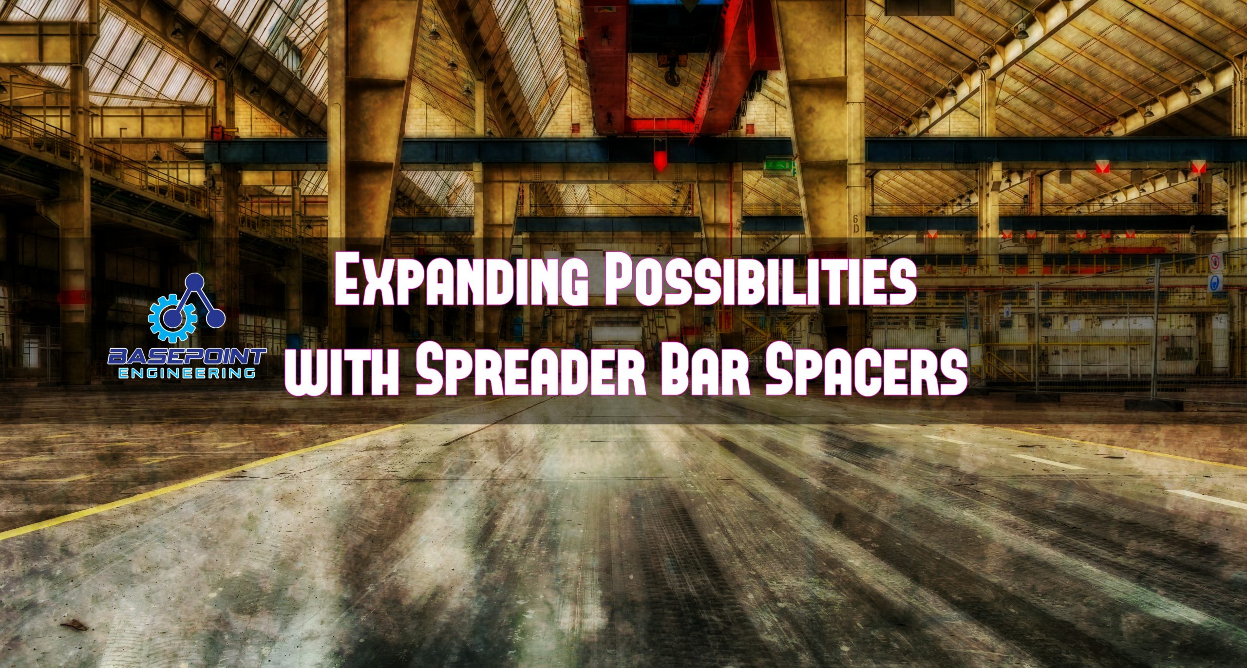 Expanding Possibilities with Spacers v2 – Basepoint Engineering